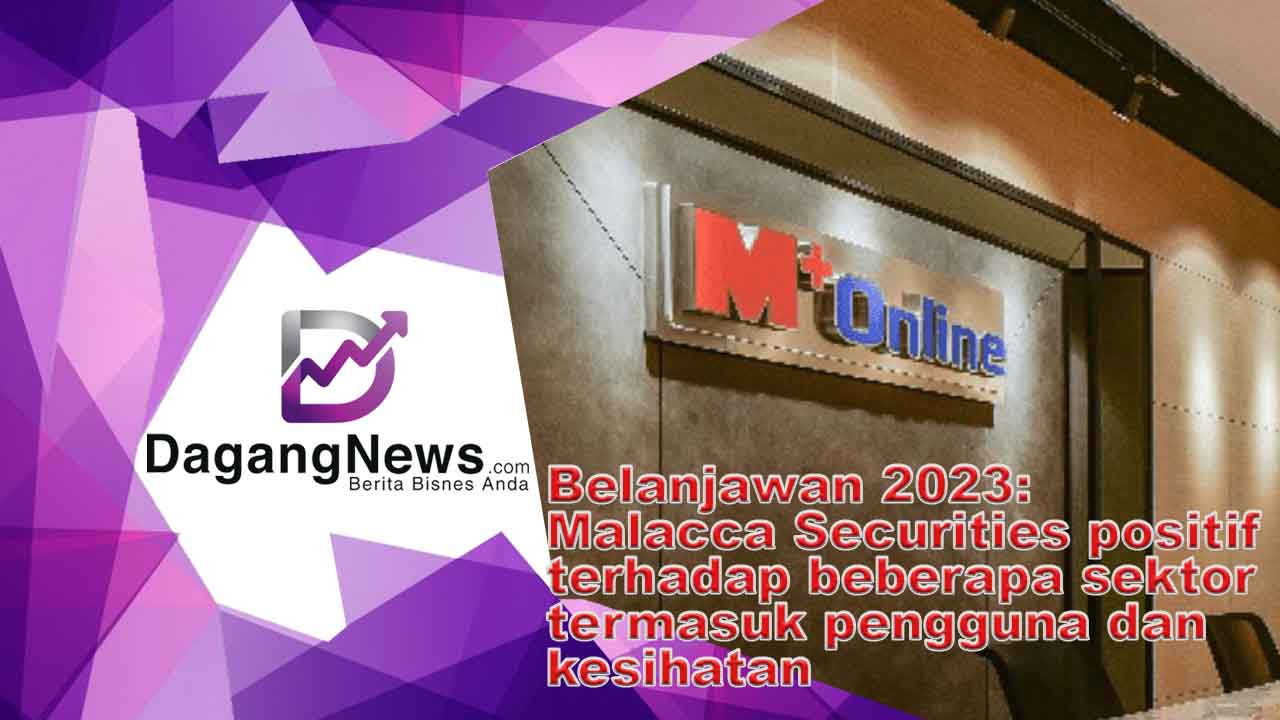 [VIDEO] Belanjawan 2023: Malacca Securities positif terhadap beberapa ...